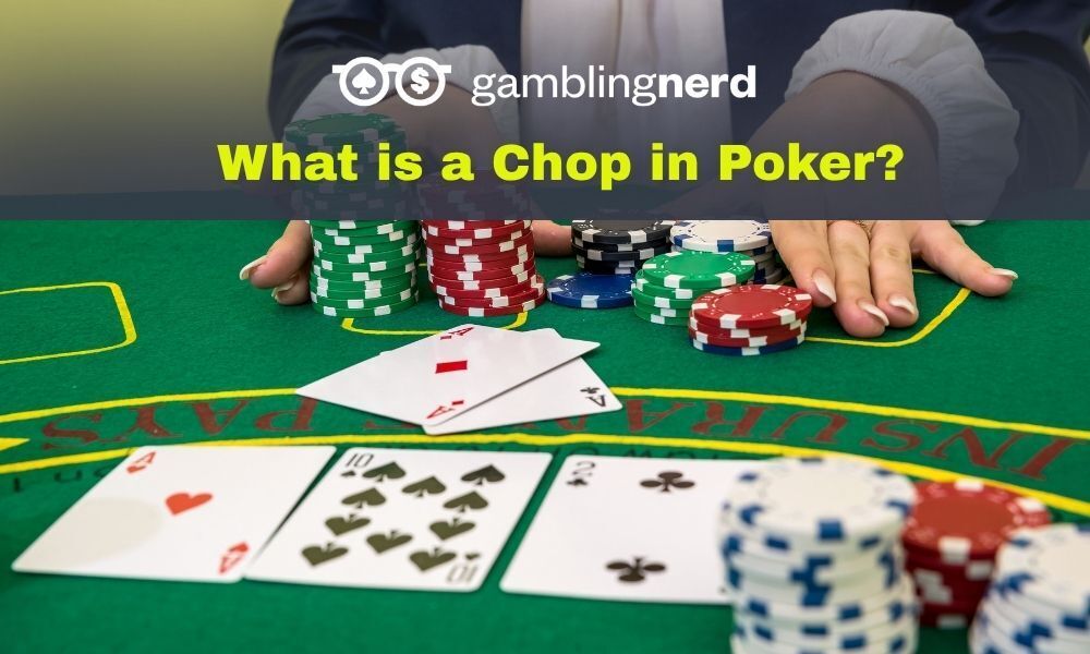 What is a Chop in Poker? | Splitting Pots for Optimal Payouts